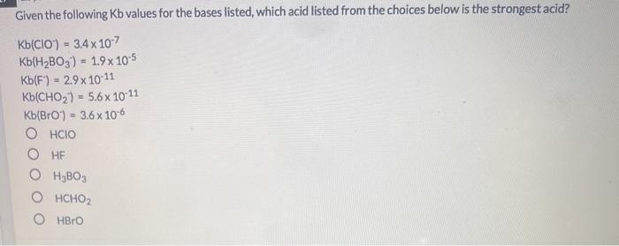 Solved Given the following Kb values for the bases listed, | Chegg.com