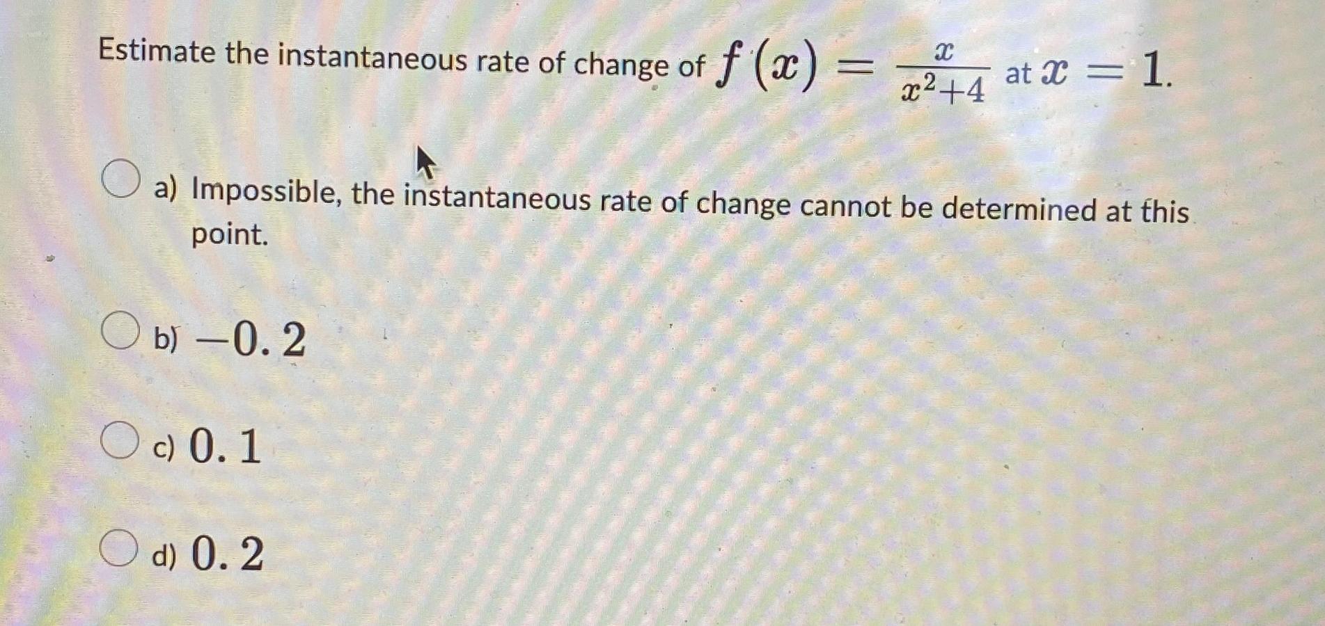 Solved Estimate the instantaneous rate of change of | Chegg.com
