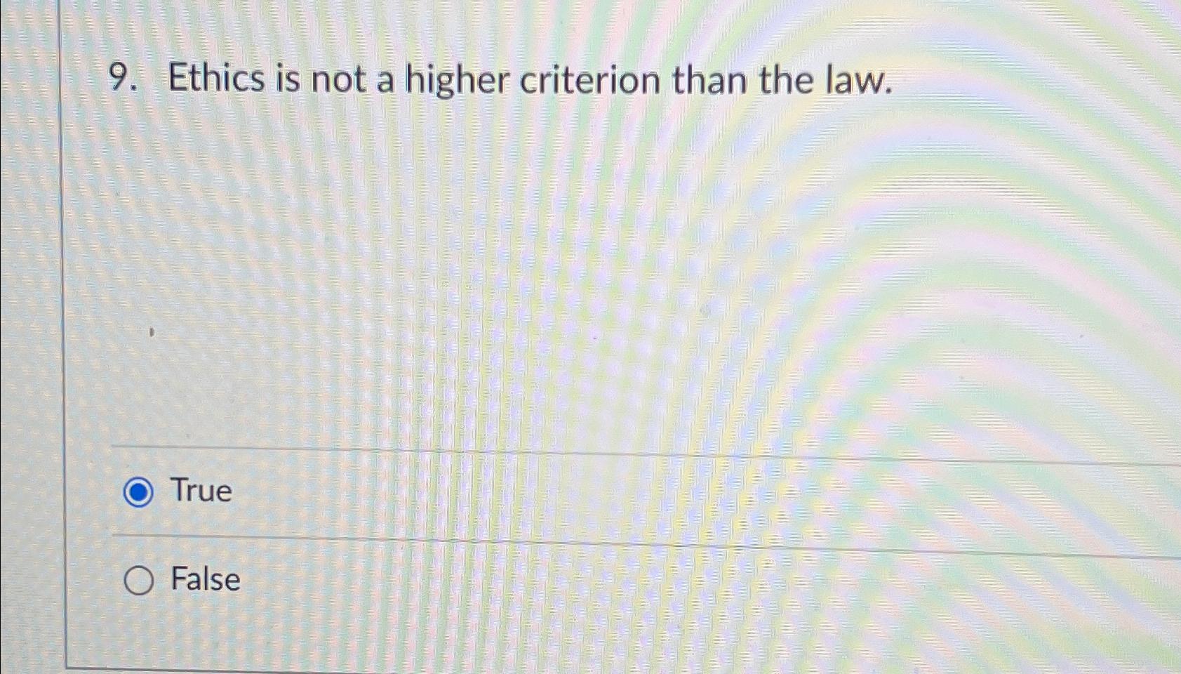 Solved Ethics is not a higher criterion than the | Chegg.com