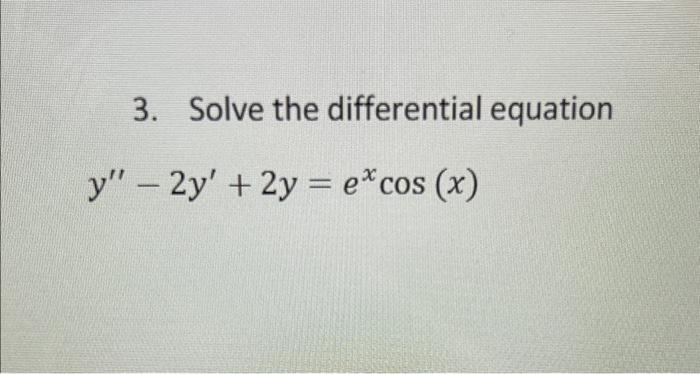 Solved 3. Solve the differential equation | Chegg.com