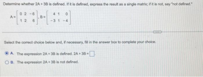 Solved Determine whether 2A + 3B is defined. Express as a | Chegg.com