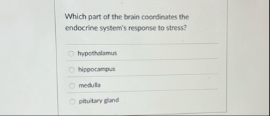 Solved Which part of the brain coordinates the endocrine | Chegg.com