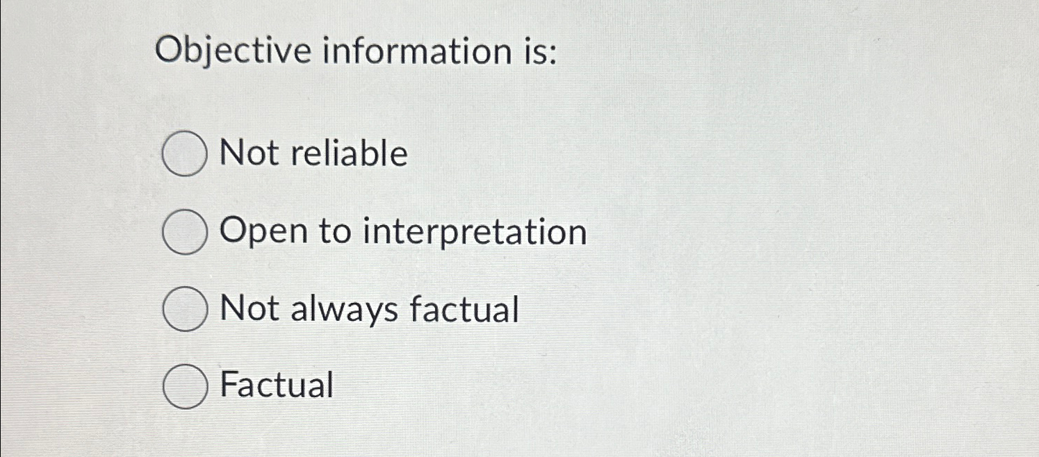 Solved Objective information is:Not reliableOpen to | Chegg.com