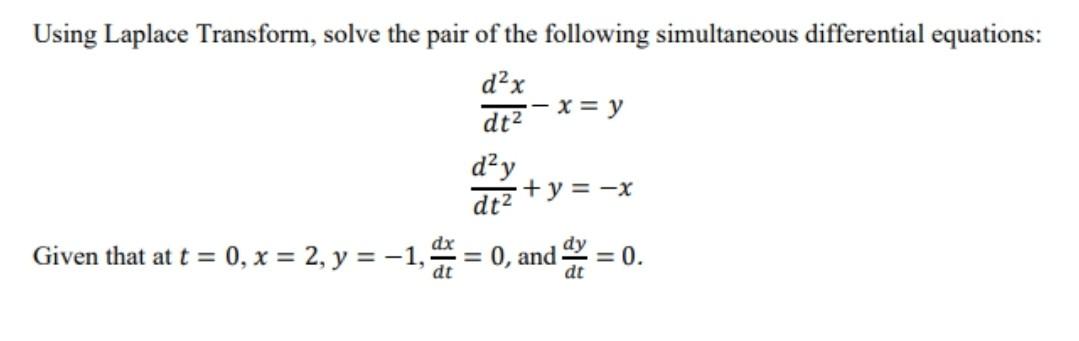 Solved Using Laplace Transform, solve the pair of the | Chegg.com