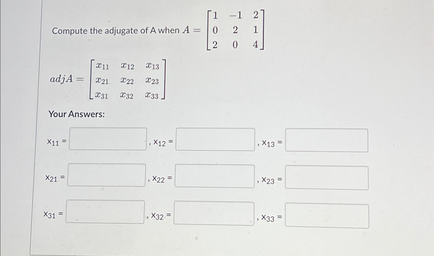 Solved Compute the adjugate of A when | Chegg.com