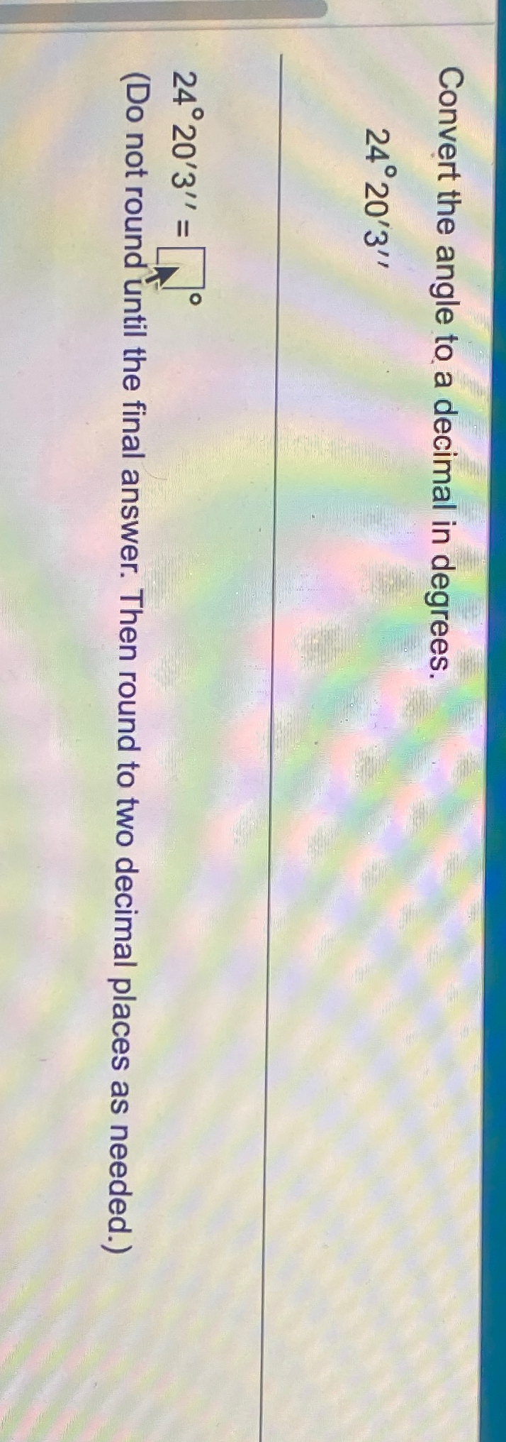 Solved Convert the angle to a decimal in | Chegg.com