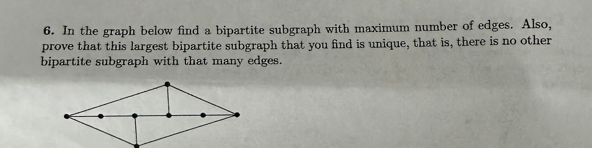 Solved In the graph below find a bipartite subgraph with | Chegg.com