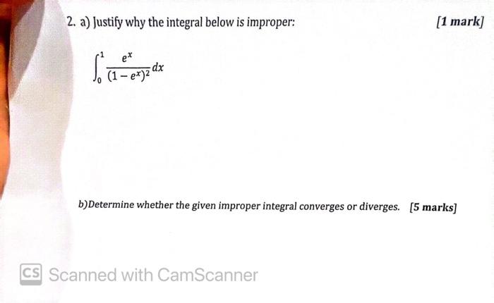 Solved 2. a) Justify why the integral below is improper: | Chegg.com
