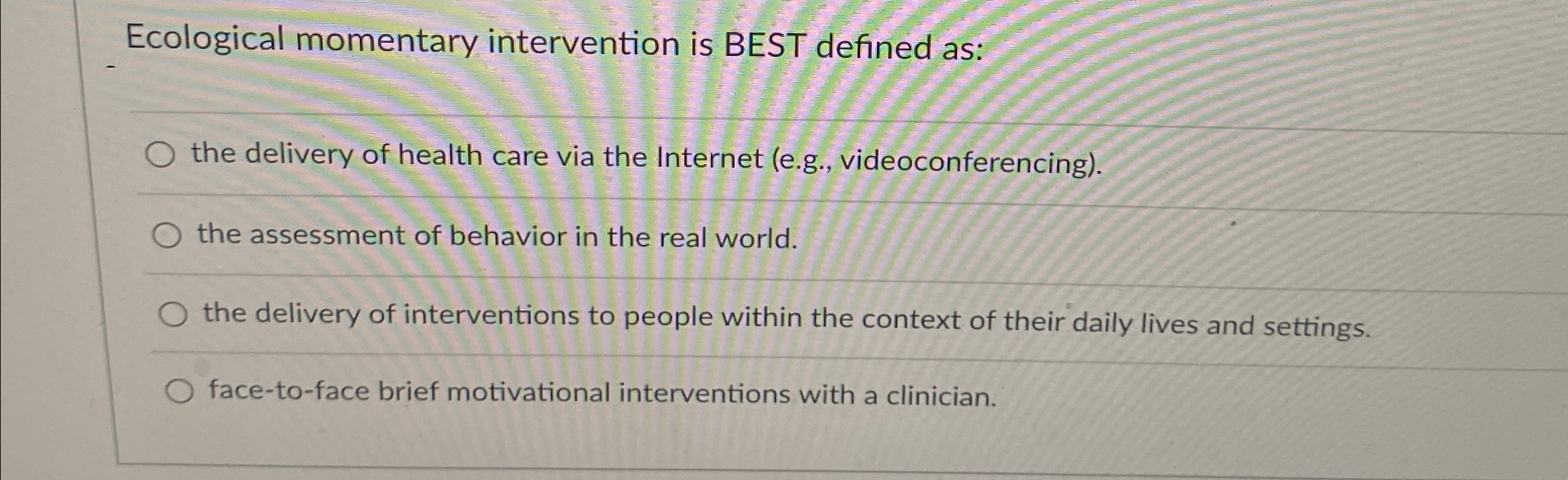 Solved Ecological momentary intervention is BEST defined | Chegg.com