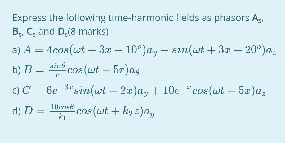 Solved Express the following time-harmonic fields as phasors | Chegg.com