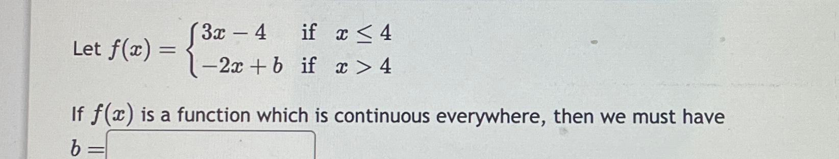 Solved Let F X {3x 4 If X≤4 2x B If X 4if F X ﻿is A