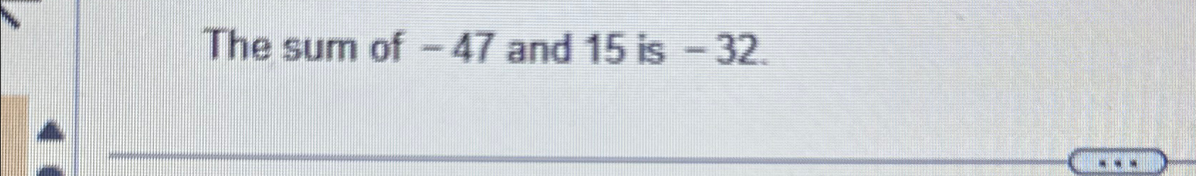 Solved The sum of -47 ﻿and 15 ﻿is -32 . | Chegg.com