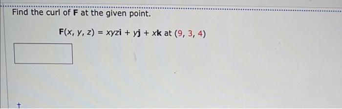 Solved Find the curl of F at the given point. F(x, y, z) = | Chegg.com