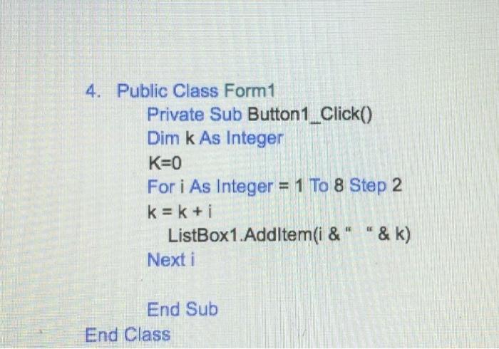 Solved 4. Public Class Form1 Private Sub Button1_Click() Dim | Chegg.com