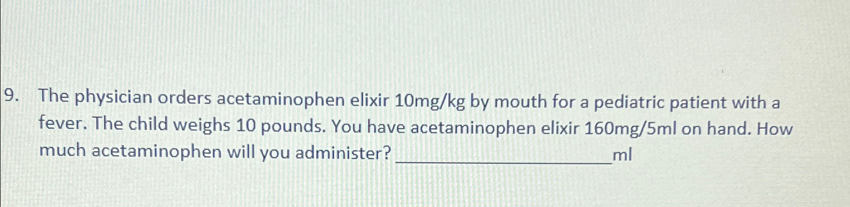 Solved The physician orders acetaminophen elixir 10mgkg ﻿by | Chegg.com