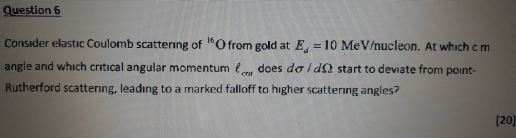 Question 6 Consider elastic Coulomb scattering of "O | Chegg.com