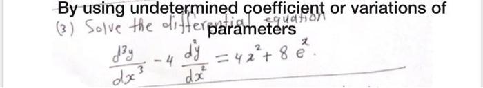 Solved By using undetermined coefficient or variations of 3) | Chegg.com