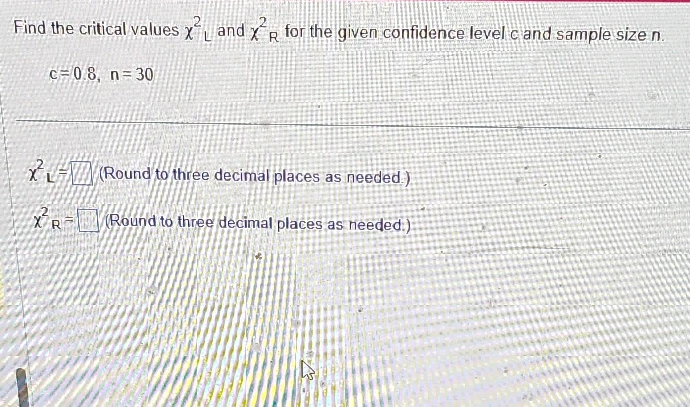 Solved Find the critical values χL2 and χR2 for the given | Chegg.com