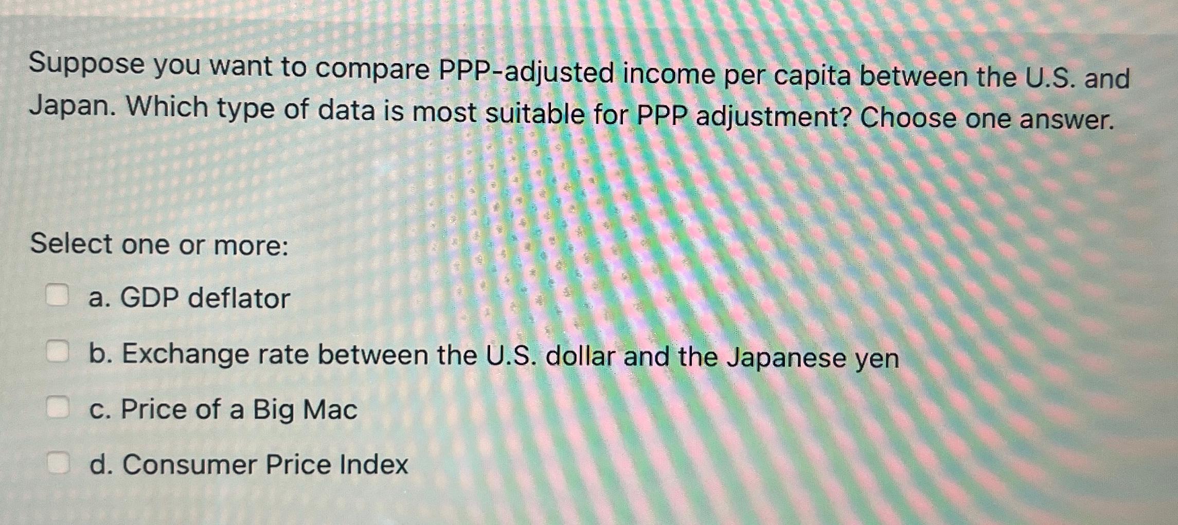 Solved Suppose you want to compare PPP-adjusted income per | Chegg.com
