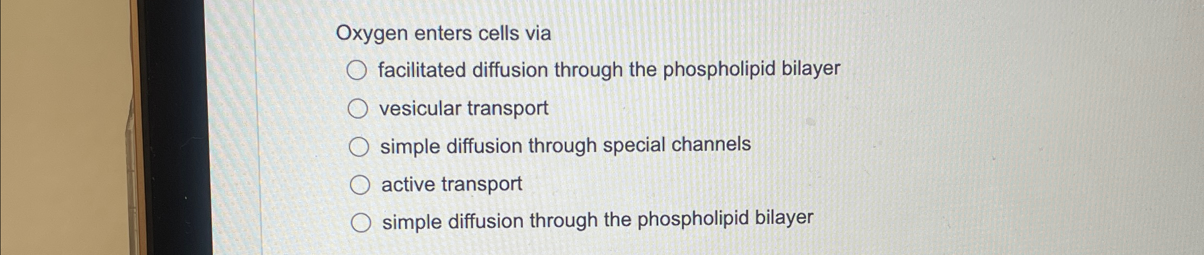Solved Oxygen enters cells viafacilitated diffusion through | Chegg.com