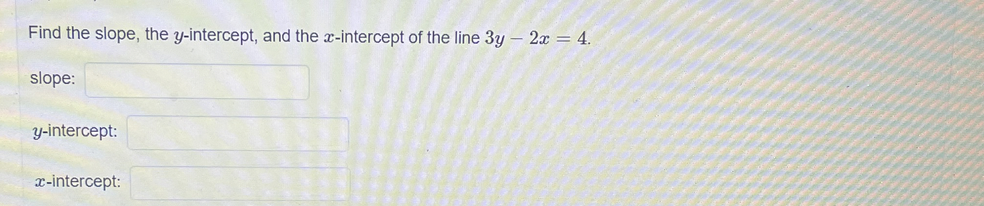 Solved Find the slope, the y-intercept, and the x-intercept | Chegg.com