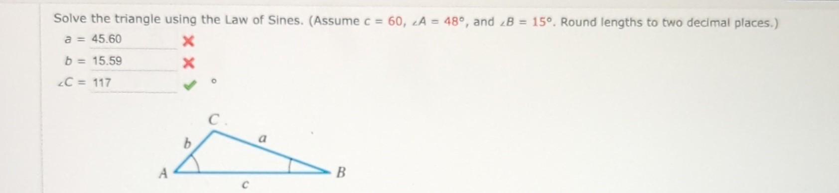 Solved Solve the triangle using the Law of Sines. (Assume | Chegg.com