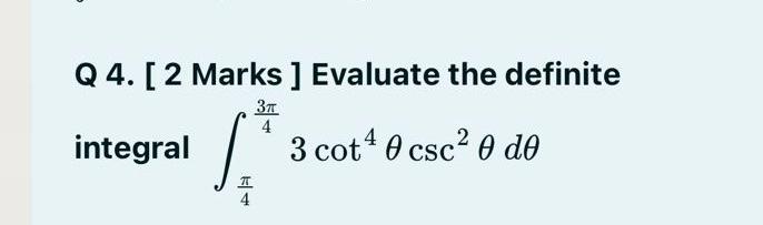 Solved Q 4. [ 2 Marks ] Evaluate the definite integral | Chegg.com