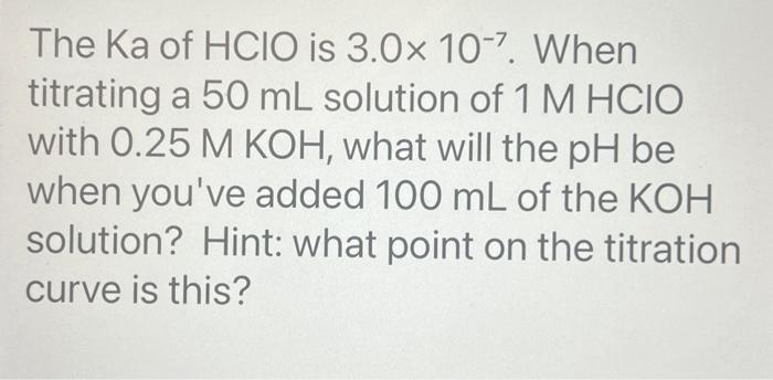 Solved The Ka of HClO is 3.0×10−7. When titrating a 50 mL | Chegg.com