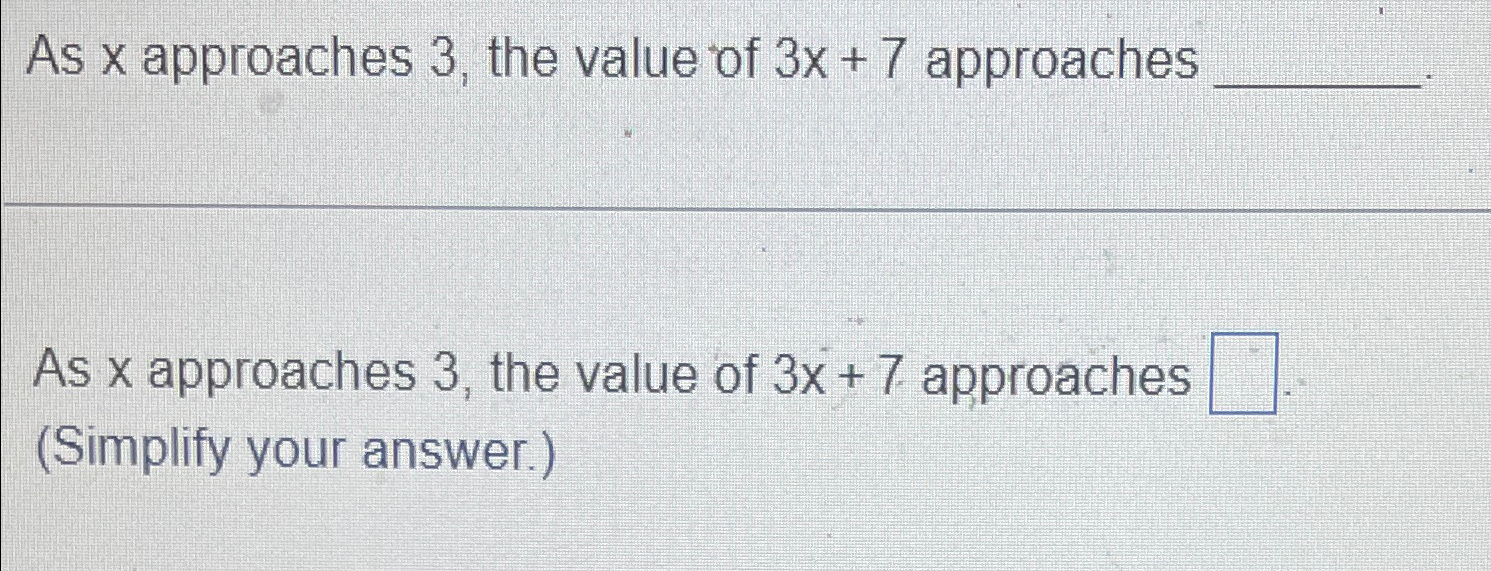Solved As x ﻿approaches 3 , ﻿the value of 3x+7 ﻿approachesAs | Chegg.com