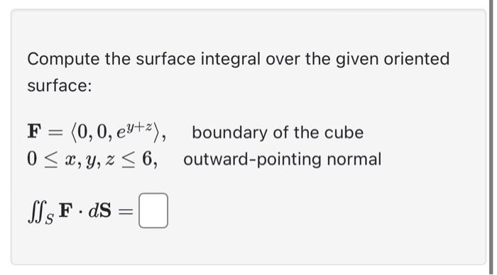 Solved Compute the surface integral over the given oriented | Chegg.com