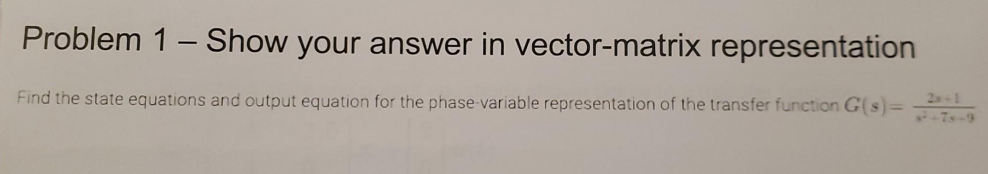 Solved Problem 1 - Show your answer in vector-matrix | Chegg.com