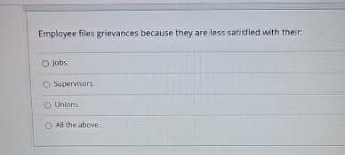 Solved Employee files grievances because they are less | Chegg.com