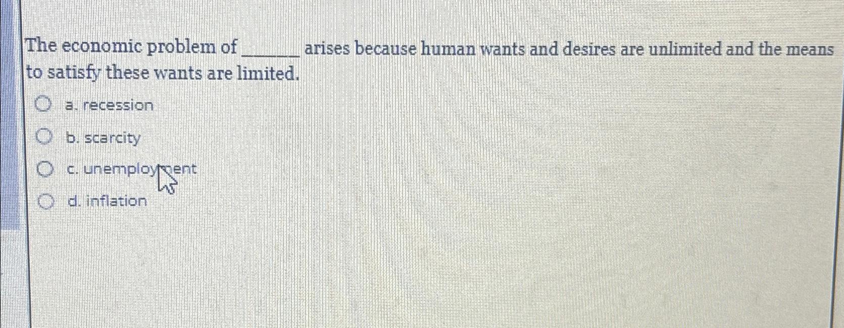 Solved The economic problem of arises because human wants | Chegg.com