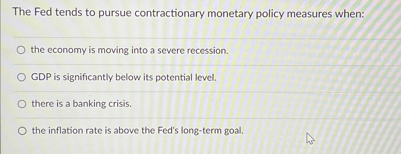 The Fed tends to pursue contractionary monetary | Chegg.com
