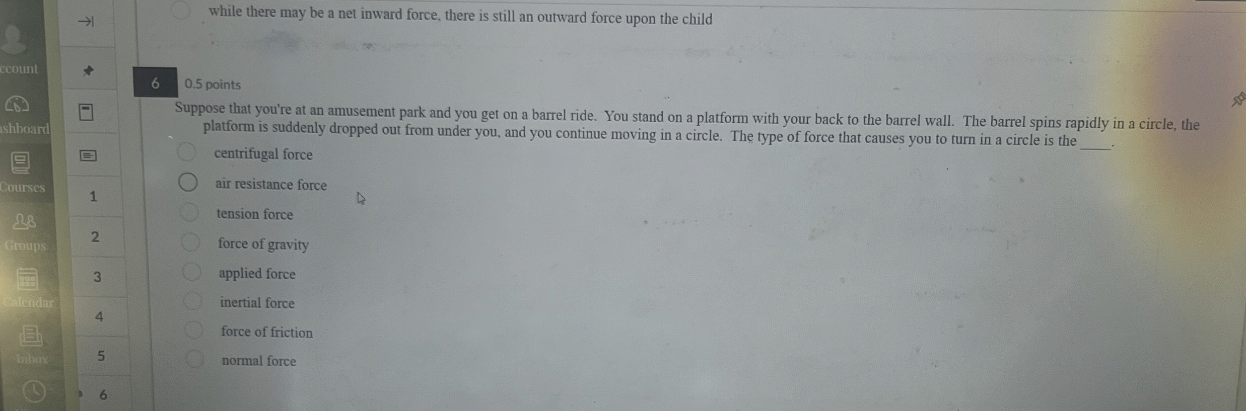 Solved 6while there may be a net inward force, there is | Chegg.com