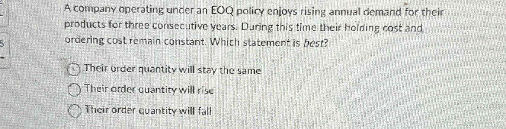 Solved A company operating under an EOQ policy enjoys rising | Chegg.com