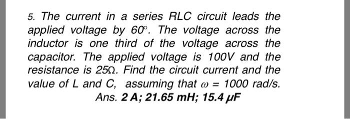 Solved 5. The current in a series RLC circuit leads the | Chegg.com
