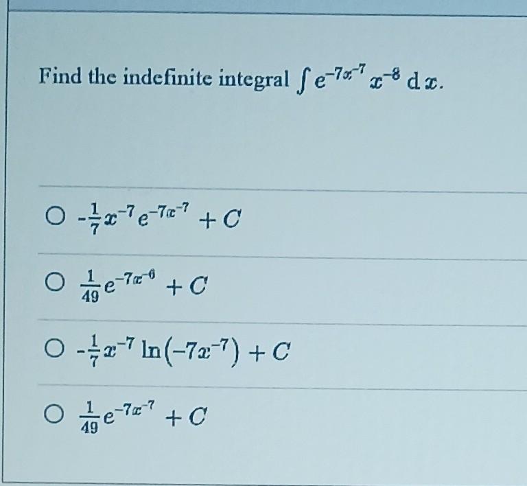 Solved Find the indefinite integral ∫e−7x−7x−8 dx. | Chegg.com