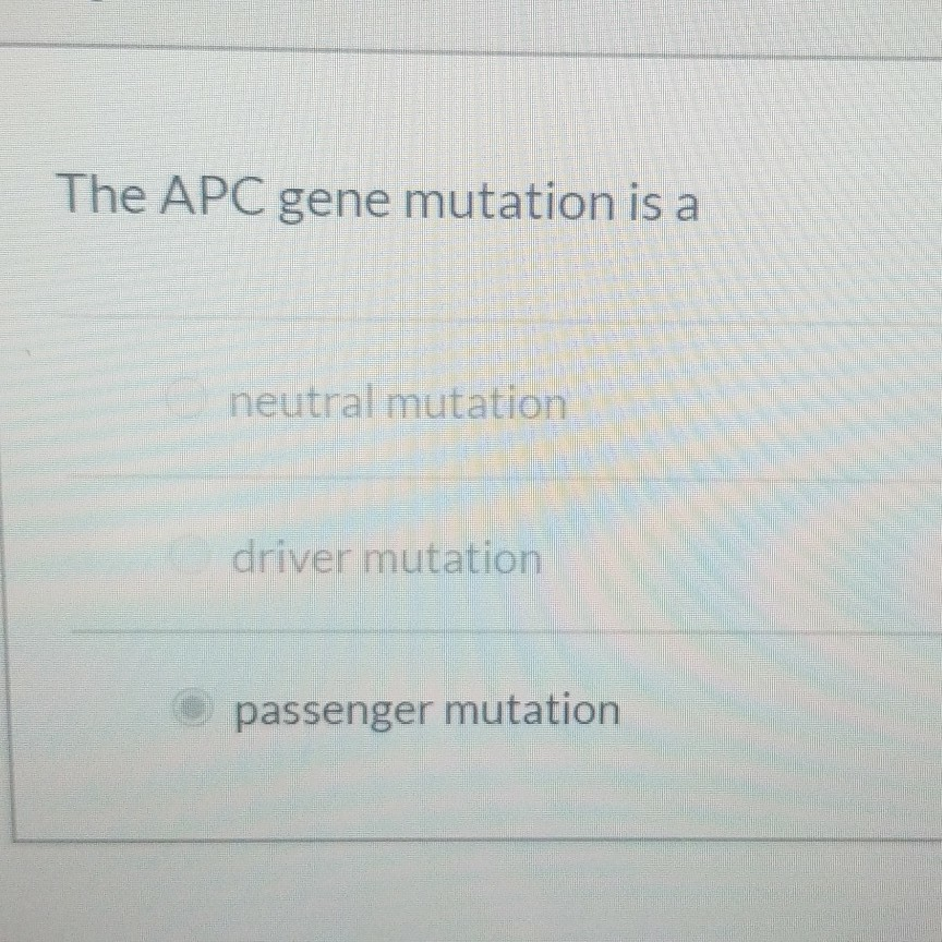 Solved The APC gene mutation is a neutral mutation driver | Chegg.com
