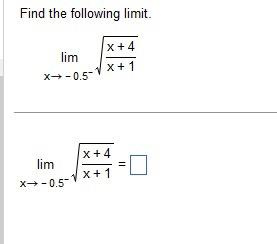Solved Find the following limit. limx→−0.5−x+1x+4 | Chegg.com