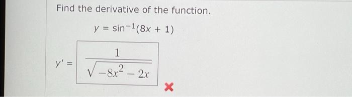 Solved Find the derivative of the function. y = sin-¹(8x + | Chegg.com