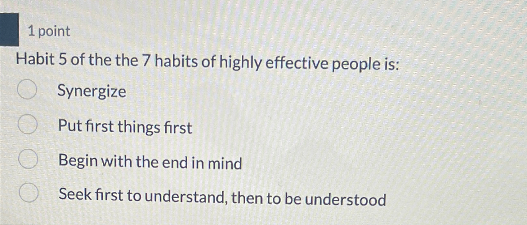 Solved 1 ﻿pointHabit 5 ﻿of the the 7 ﻿habits of highly | Chegg.com