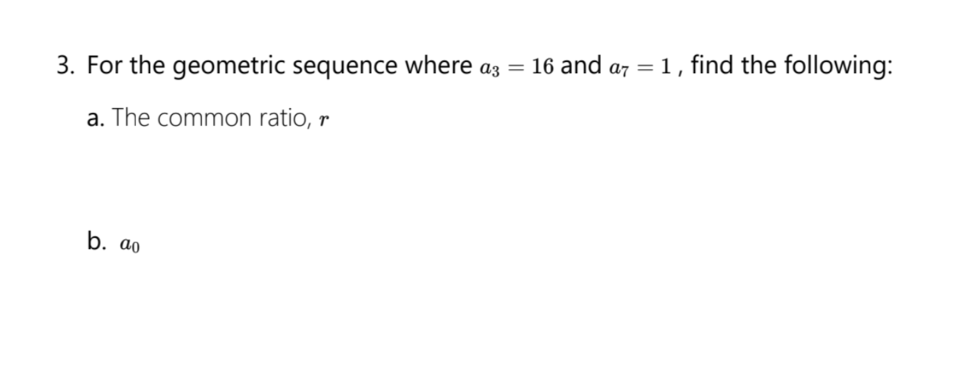 For the geometric sequence where a3=16 ﻿and a7=1, | Chegg.com