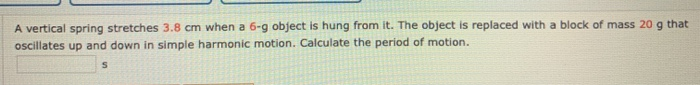 Solved A vertical spring stretches 3.8 cm when a 6-9 object | Chegg.com