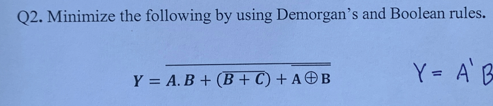 Solved Q2. ﻿Minimize the following by using Demorgan's and | Chegg.com