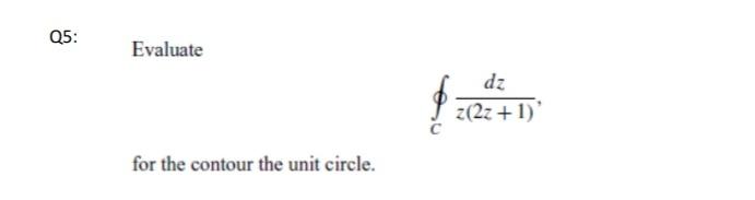 Solved Q5: Evaluate dz $ 222+1) for the contour the unit | Chegg.com
