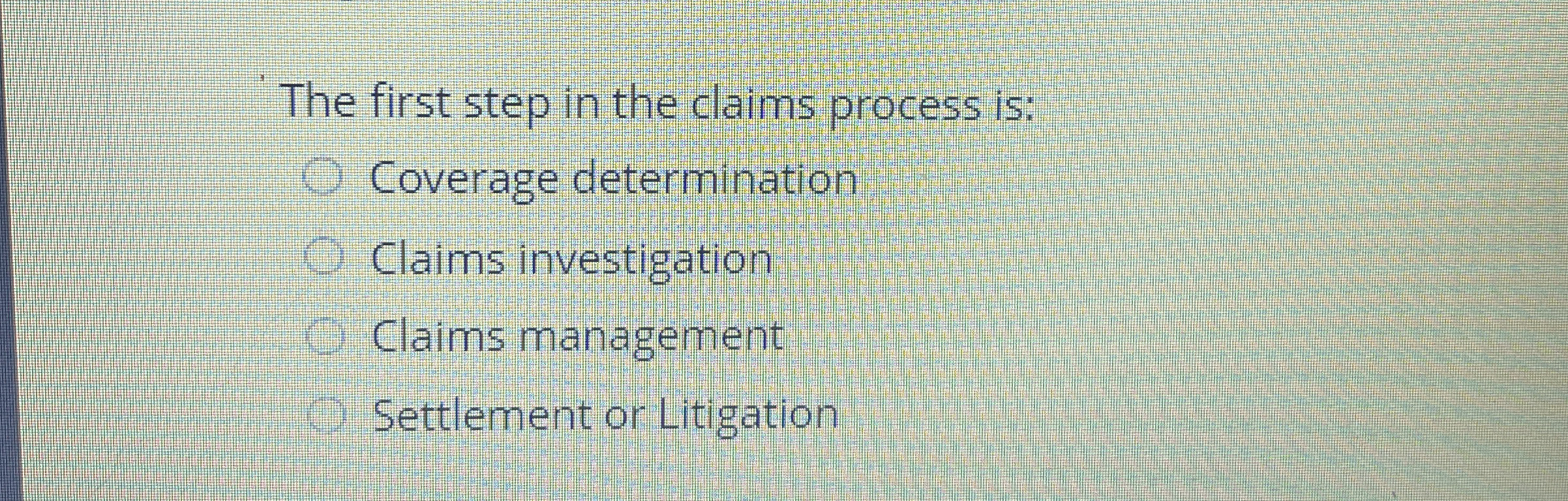 Solved The first step in the claims process is:Coverage | Chegg.com
