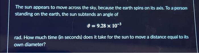 Solved The sun appears to move across the sky, because the | Chegg.com