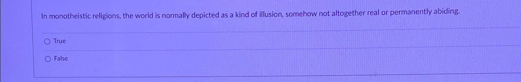 Solved In monotheistic religions, the world is normally | Chegg.com