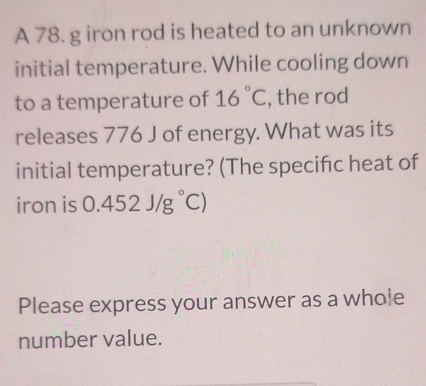 Solved A 78. g iron rod is heated to an unknown initial | Chegg.com